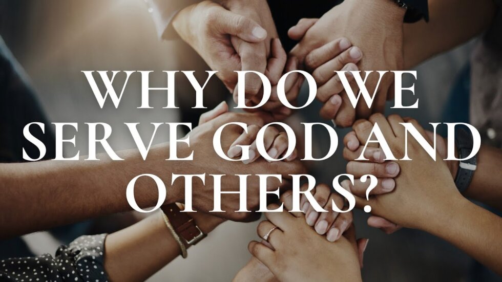 Why Do We Serve God and Others? | Flowood Baptist Church