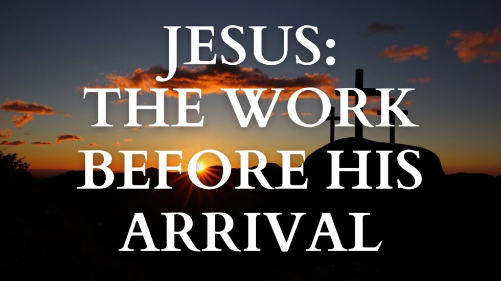 Jesus, The Work Before His Arrival | Flowood Baptist Church