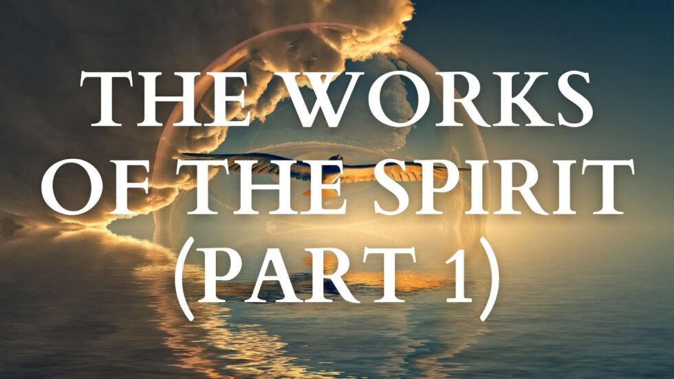 The Works of the Spirit (Part 1) | Flowood Baptist Church